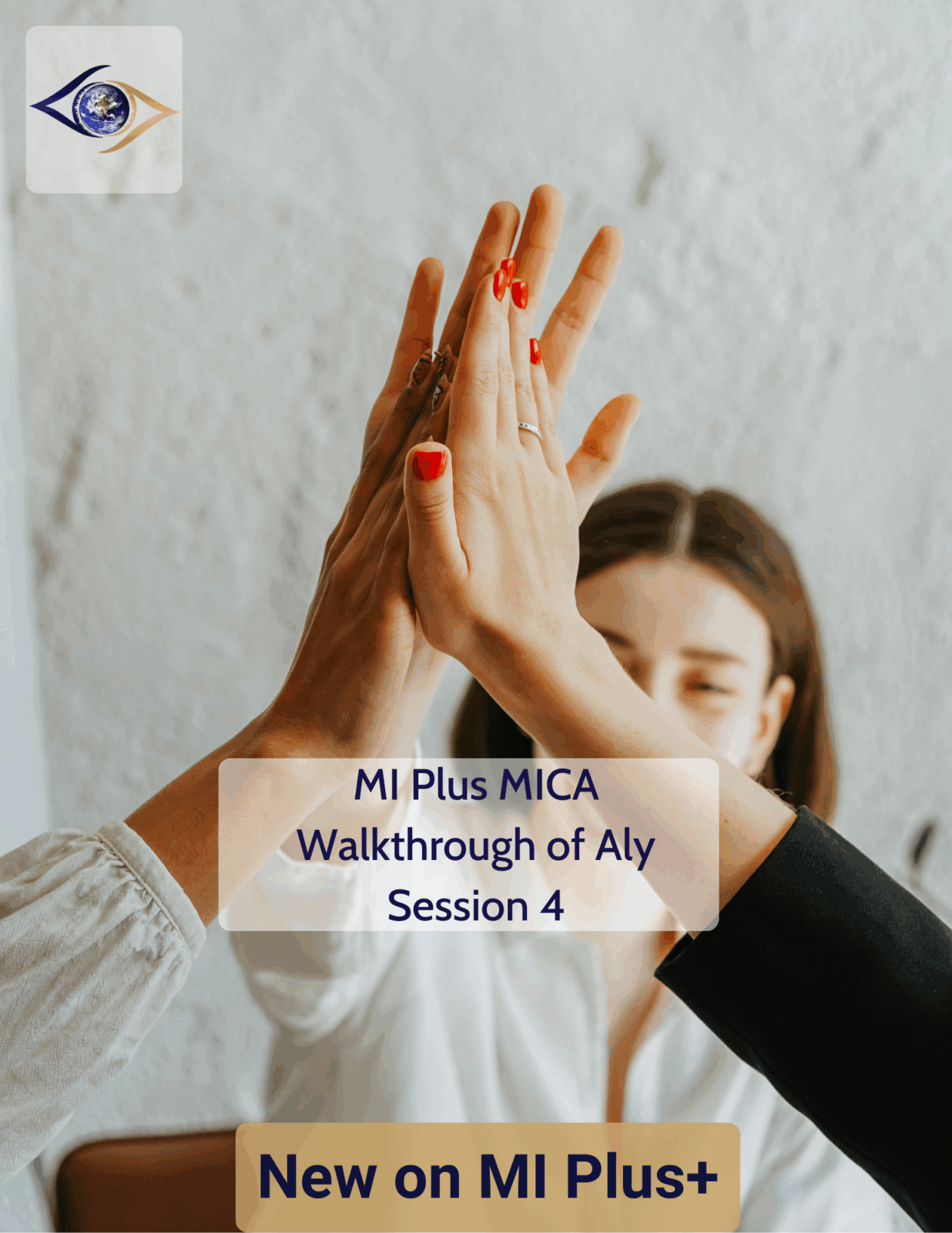 MICA Walkthrough of Aly Session 4 - Welcome to MI PLUS+